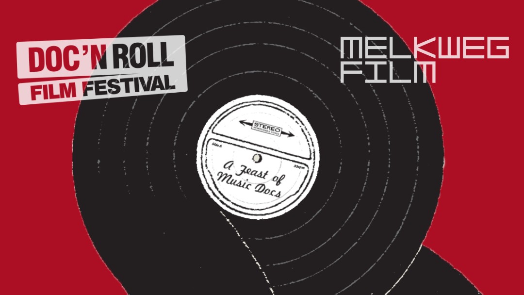 DOC'N ROLL FILM FESTIVAL GOES AMSTERDAM | Melkweg Amsterdam